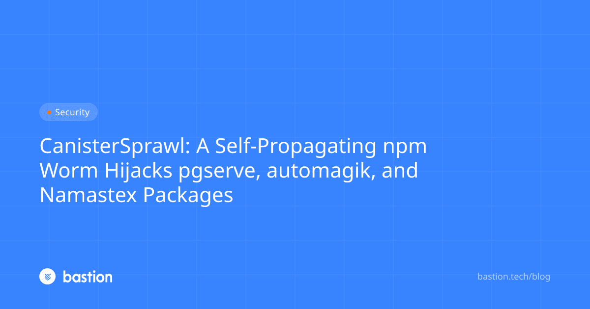 CanisterSprawl npm Worm: pgserve & automagik Compromised — What to Do ...